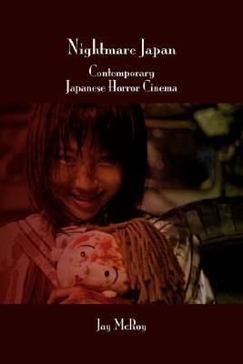 Nightmare Japan: Contemporary Japanese Horror Cinema by Jay McRoy ...