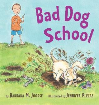 Bad Dog School by Barbara M. Joosse | Goodreads