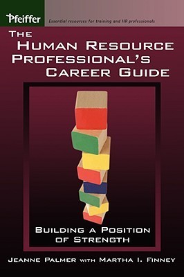 The Human Resource Professional's Career Guide: Building a Position of ...