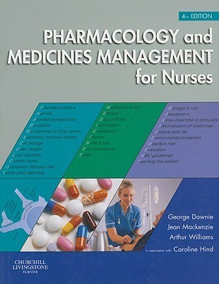 Pharmacology and Medicines Management for Nurses by George Downie MSc ...