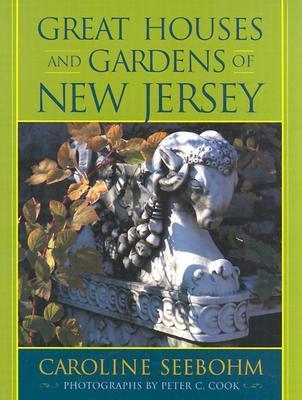 Great Houses and Gardens of New Jersey by Caroline Seebohm | Goodreads