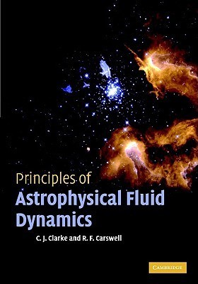 Principles of Astrophysical Fluid Dynamics by Cathie J. Clarke | Goodreads