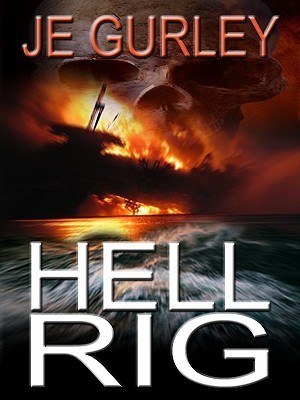 Hell Rig by J.E. Gurley | Goodreads