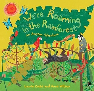 We're Roaming in the Rainforest: An Amazon Adventure by Laurie Krebs ...