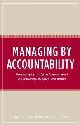 Managing by Accountability: What Every Leader Needs to Know about ...