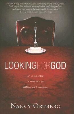 Looking for God: Slightly Unorthodox, Highly Unconventional, and ...