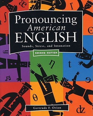 Pronouncing American English: Sounds, Stress, and Intonation by ...