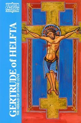 Gertrude of Helfta: The Herald of Divine Love (Classics of Western ...