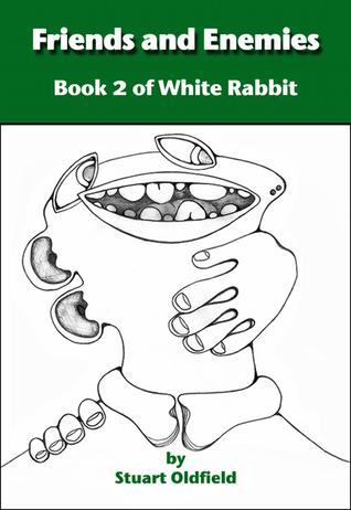 Friends and Enemies (White Rabbit, Book 2) by Stuart Oldfield | Goodreads