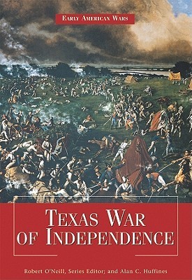 Texas War of Independence (Early American Wars) by Robert O'Neill ...