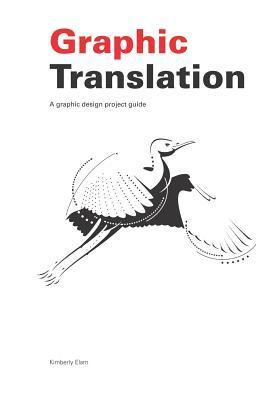Graphic Translation, A graphic design project guide by Kimberly Elam ...