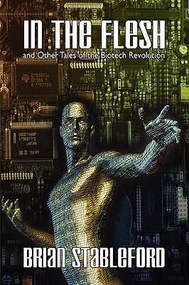 In the Flesh and Other Tales of the Biotech Revolution by Brian M ...