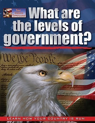 What Are the Levels of Government? by Baron Bedeksy | Goodreads