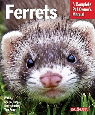 Ferrets (Complete Pet Owner's Manual) by Christine Mathis | Goodreads