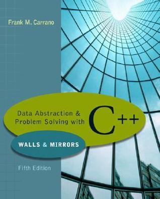 Data Abstraction & Problem Solving With C++: Walls & Mirrors by Frank M ...