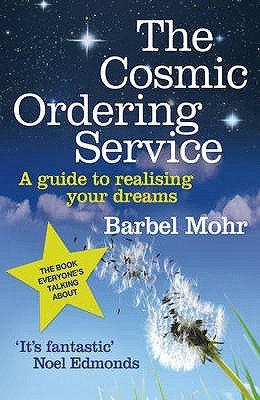 The Cosmic Ordering Service: A Guide to Realising Your Dreams by Barbel ...