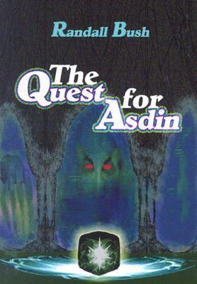 The Quest For Asdin by Randall Bush | Goodreads