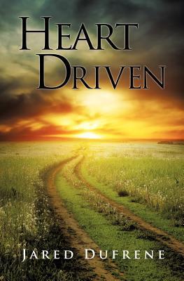 Heart-Driven by Jared Dufrene | Goodreads