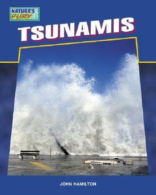 Tsunamis (Nature's Fury) by John Hamilton | Goodreads