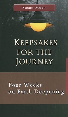 Keepsakes for the Journey: Four Weeks on Faith Deepening by Susan Muto ...