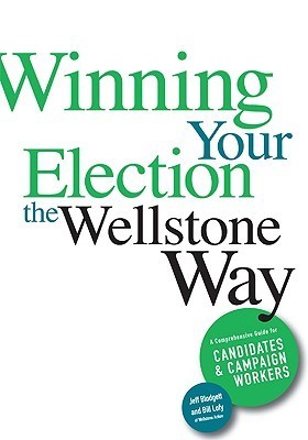 Winning Your Election the Wellstone Way: A Comprehensive Guide for ...