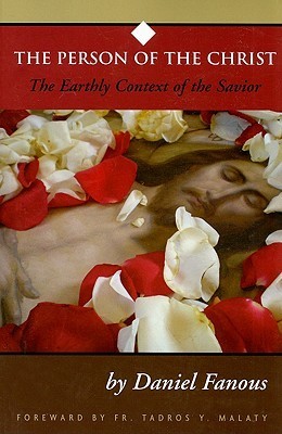 Person of the Christ: Earthly Context of the Savior by Daniel Fanous ...