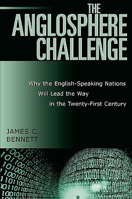 The Anglosphere Challenge: Why the English-Speaking Nations Will Lead ...