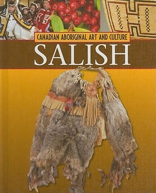 Salish (Canadian Aboriginal Art & Culture) by Christine Webster | Goodreads