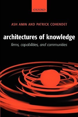 Architectures of Knowledge: Firms, Capabilities, and Communities by Ash ...