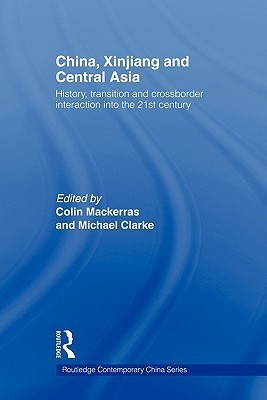 China, Xinjiang and Central Asia: History, Transition and Crossborder ...