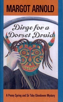 Dirge for a Dorset Druid by Margot Arnold | Goodreads