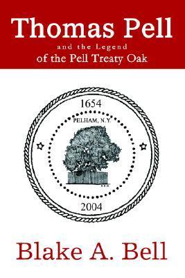 Thomas Pell and the Legend of the Pell Treaty Oak by Blake A. Bell ...