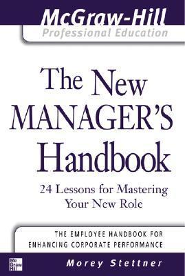 The New Manager's Handbook: 24 Lessons for Mastering Your New Role by ...