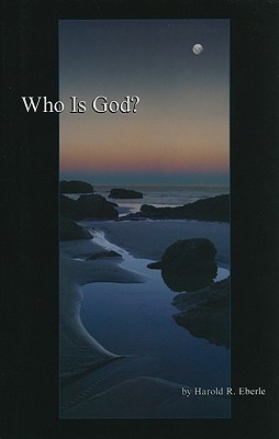 Who Is God? by Harold R. Eberle | Goodreads
