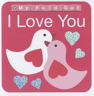 My Fold Out Books I Love You by Roger Priddy | Goodreads