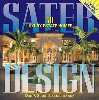 Sater Design-30 Luxury Estate Homes by Dan F. Sater II | Goodreads