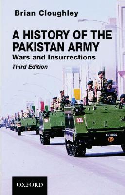 A History of the Pakistan Army: Wars and Insurrections by Brian ...