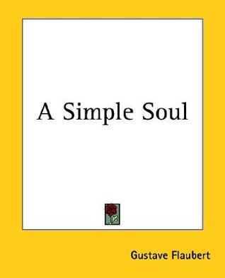 A Simple Soul by Gustave Flaubert | Goodreads