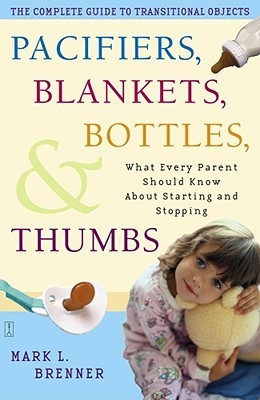 Pacifiers, Blankets, Bottles, and Thumbs: What Every Parent Should Know ...