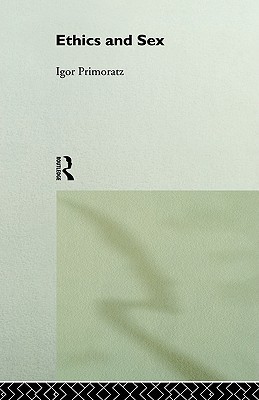 Ethics and Sex by Igor Primoratz | Goodreads