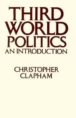 Third World Politics: An Introduction by Christopher Clapham | Goodreads