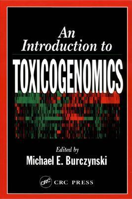 An Introduction to Toxicogenomics by Michael E. Burczynski | Goodreads