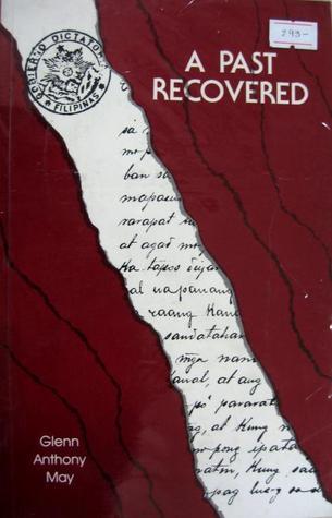 A Past Recovered: Essays on Philippine History and Historiography by ...