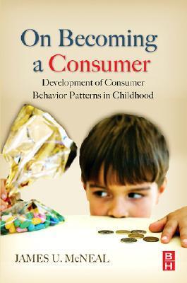 On Becoming a Consumer: The Development of Consumer Behavior Patterns ...