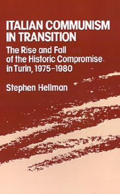 ITALIAN COMMUNISM IN TRANSITION: The Rise and Fall of the Historic ...