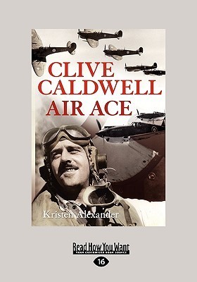 Clive Caldwell, Air Ace by Kristen Alexander | Goodreads