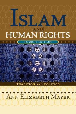 Islam and Human Rights: Tradition and Politics by Ann Elizabeth Mayer ...