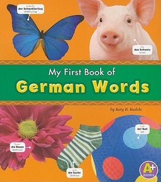 My First Book of German Words by Katy R. Kudela | Goodreads