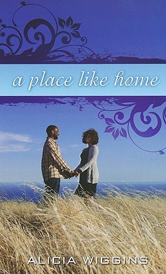 A Place Like Home by Alicia Wiggins | Goodreads