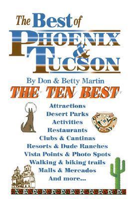 The Best of Phoenix and Tucson: The Ten Best by Don W. Martin | Goodreads